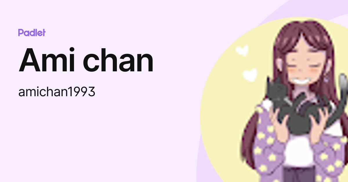 Ami chan (amichan1993) profile | Padlet