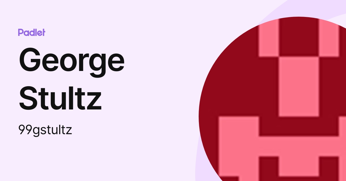 George Stultz (99gstultz) profile | Padlet