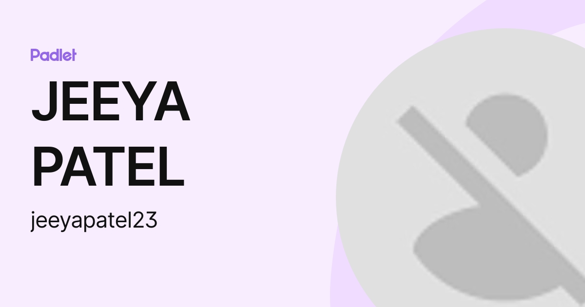 JEEYA PATEL (jeeyapatel23) profile | Padlet