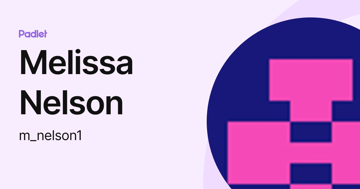 Melissa Nelson (m_nelson1) profile | Padlet