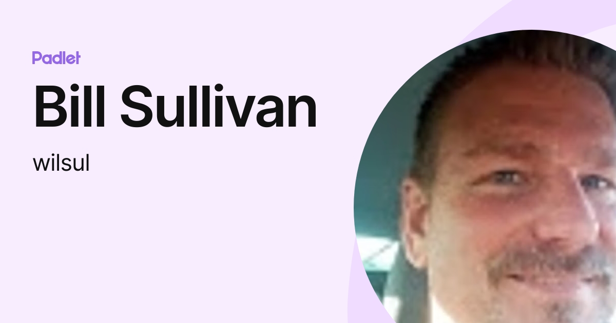 Bill Sullivan (wilsul) profile | Padlet