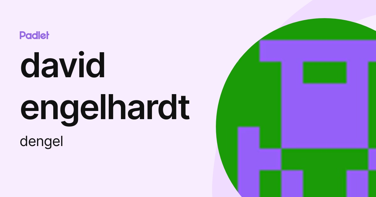 david engelhardt (dengel) profile | Padlet