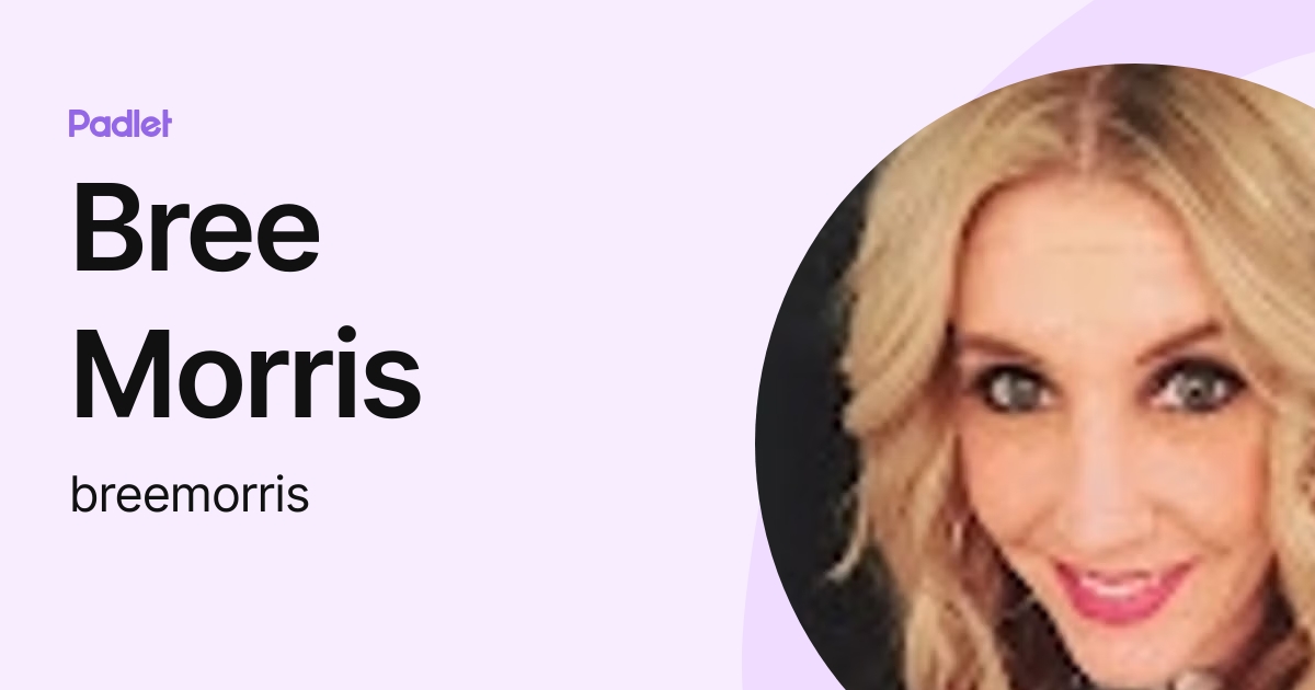 Bree Morris (breemorris) profile | Padlet