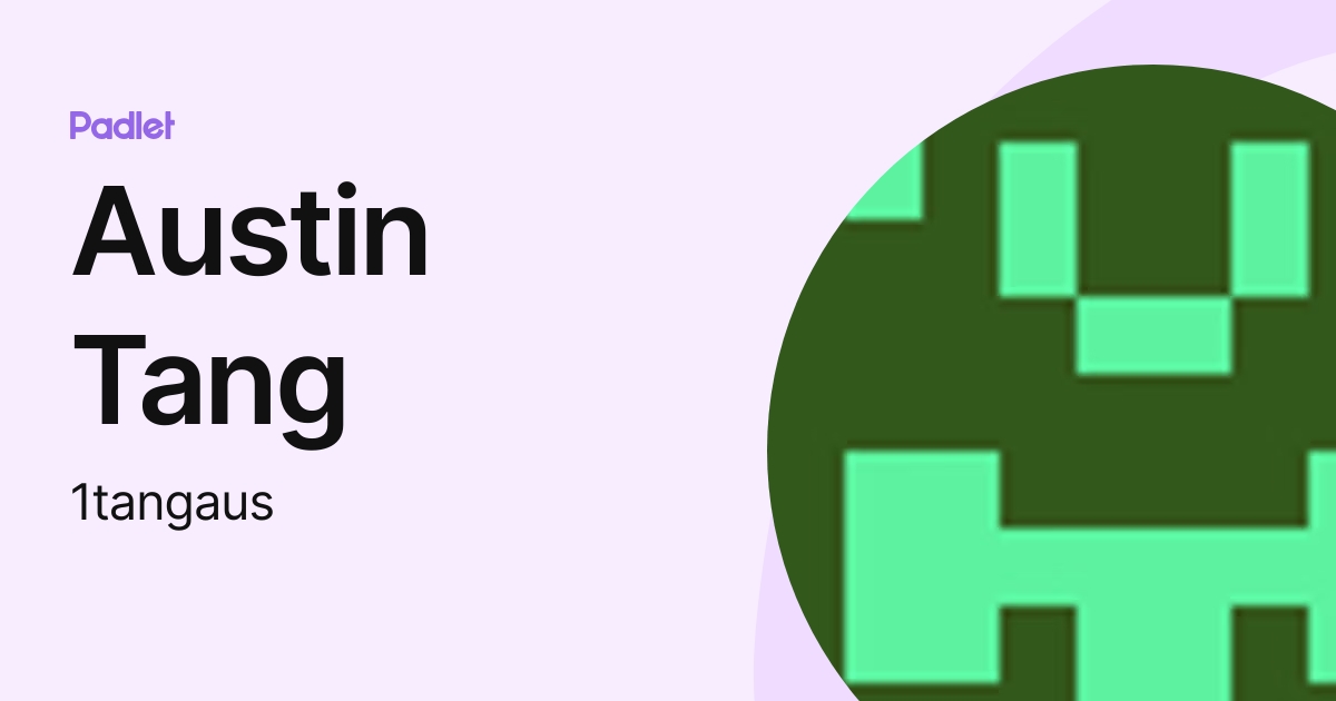Austin Tang (1tangaus) profile | Padlet