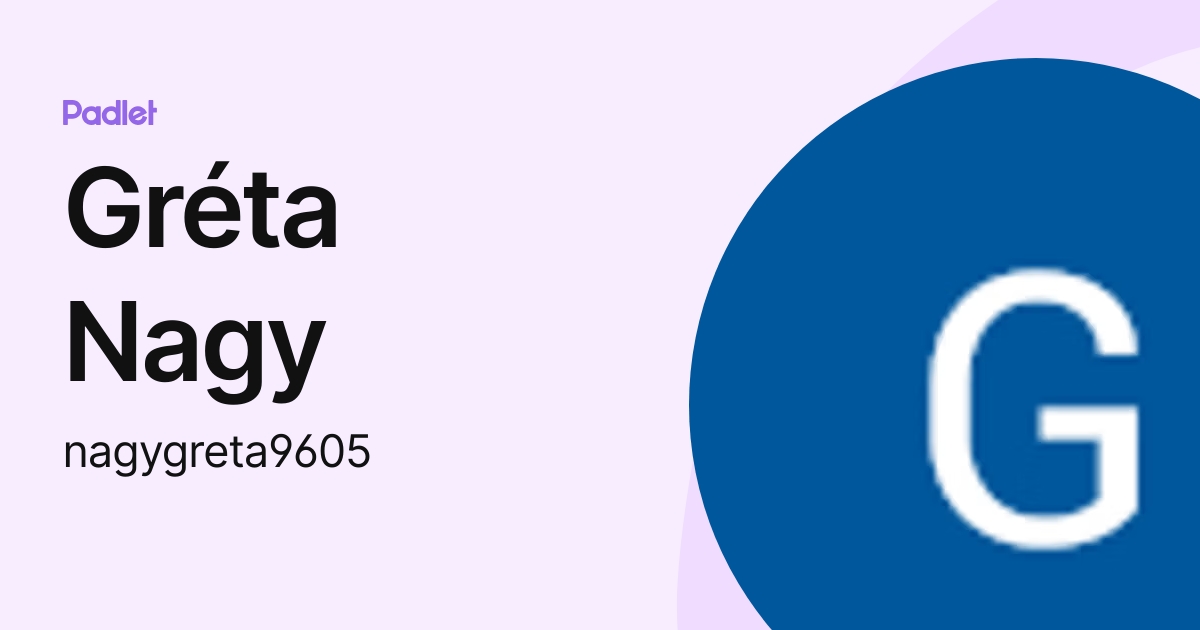 Gréta Nagy (nagygreta9605) profile | Padlet
