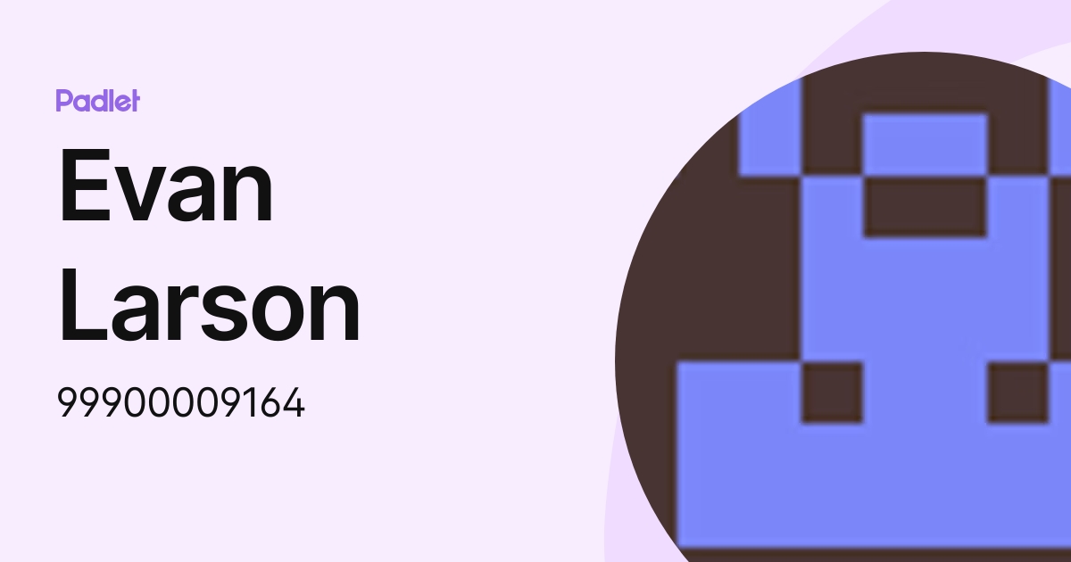 Evan Larson (99900009164) profile | Padlet