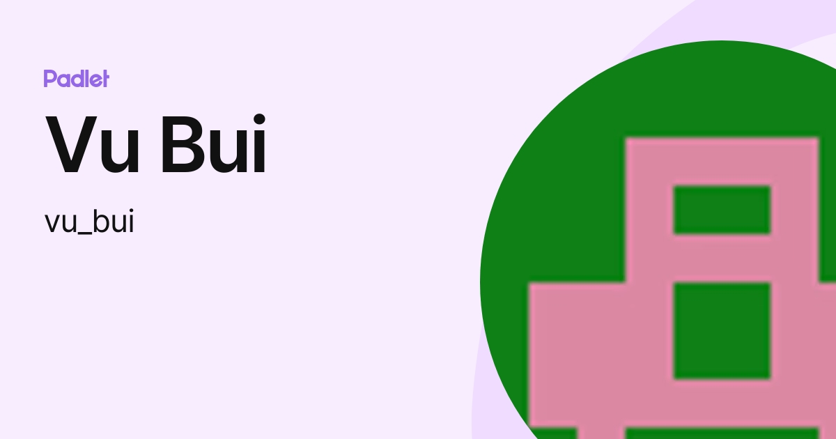 Vu Bui (vu_bui) profile | Padlet