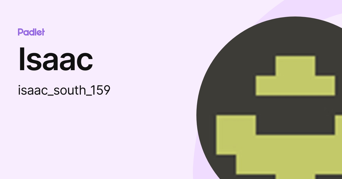 Isaac (isaac_south_159) profile | Padlet