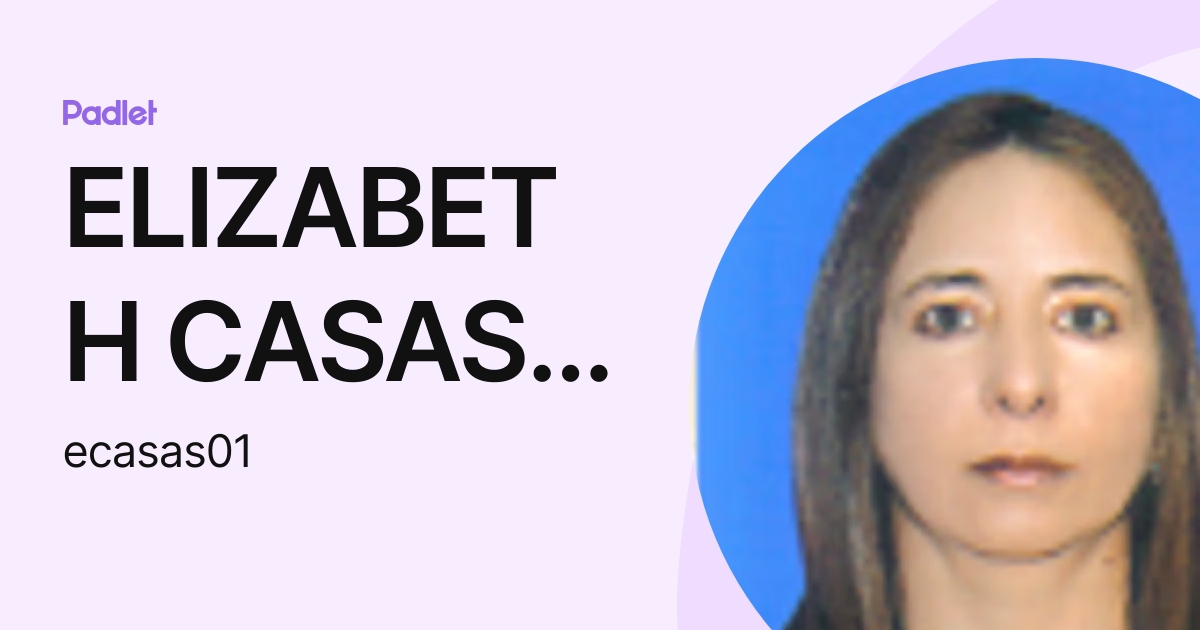 ELIZABETH CASAS CASTILLO (ecasas01) perfil | Padlet
