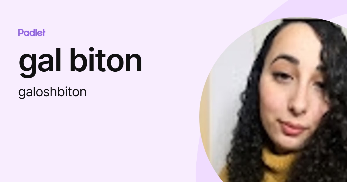 gal biton (galoshbiton) profile | Padlet