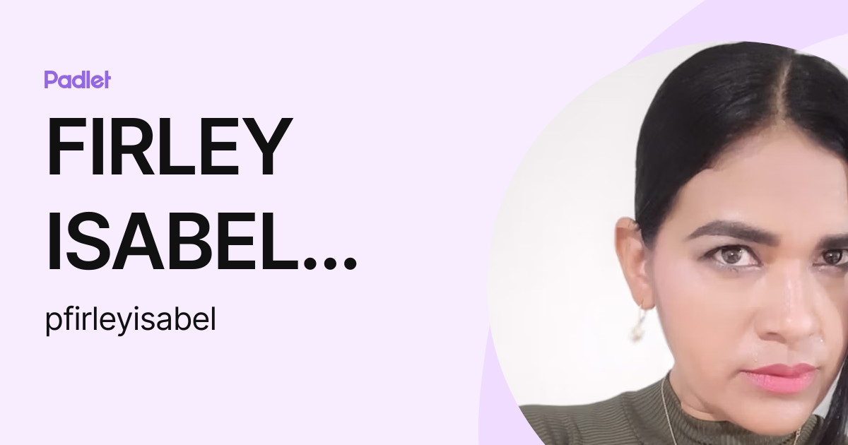 FIRLEY ISABEL PADILLA DIAZ (pfirleyisabel) profile | Padlet