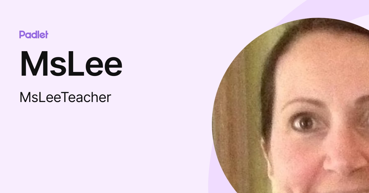 MsLee (MsLeeTeacher) profile | Padlet