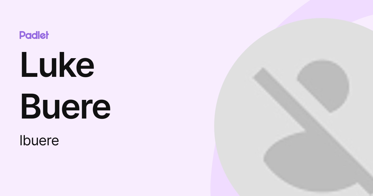 Luke Buere (lbuere) profile | Padlet