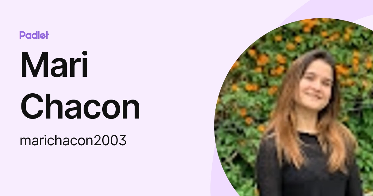 Mari Chacon (marichacon2003) profile | Padlet