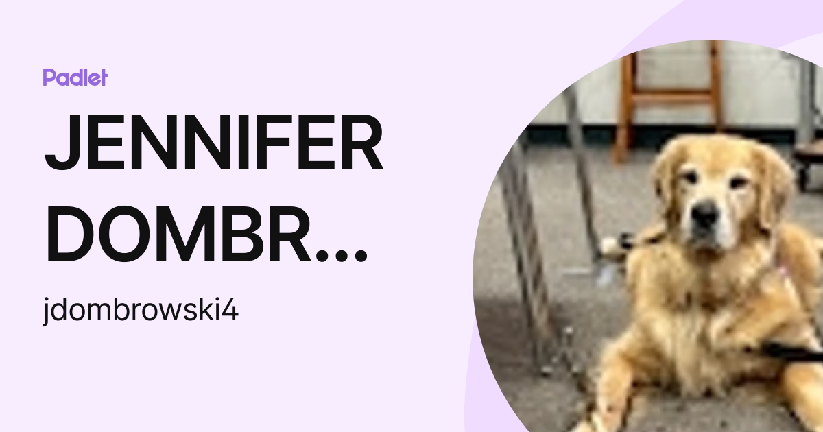 JENNIFER DOMBROWSKI (jdombrowski4) profile | Padlet