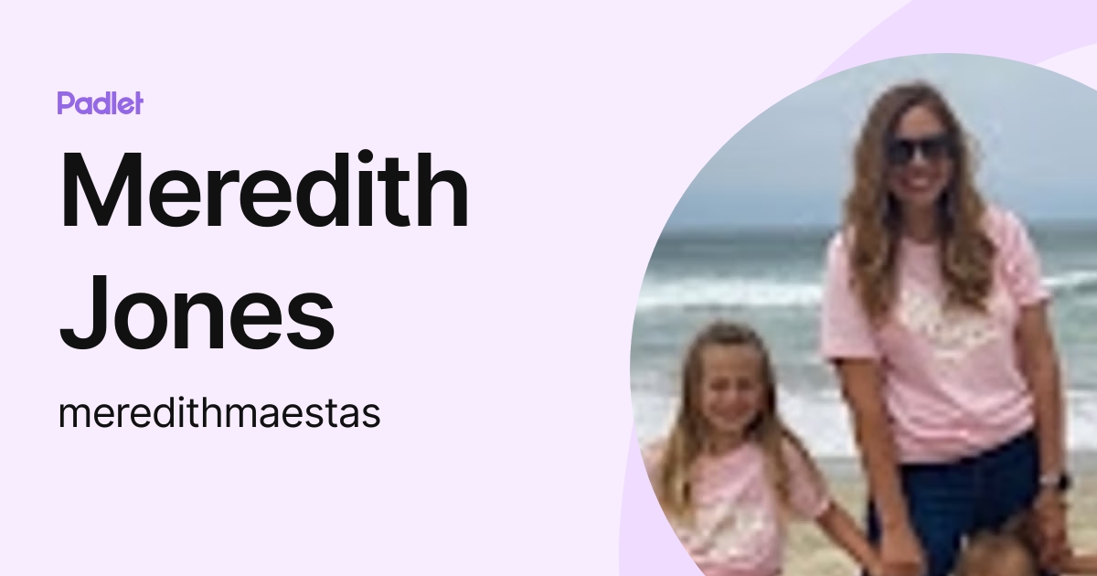 Meredith Jones (meredithmaestas) profile | Padlet