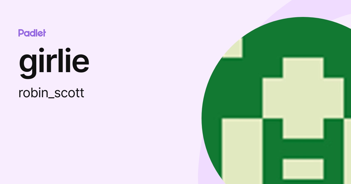 girlie (robin_scott) profile | Padlet