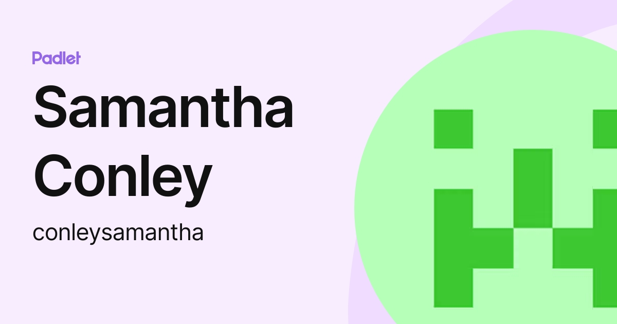 Samantha Conley (conleysamantha) profile | Padlet
