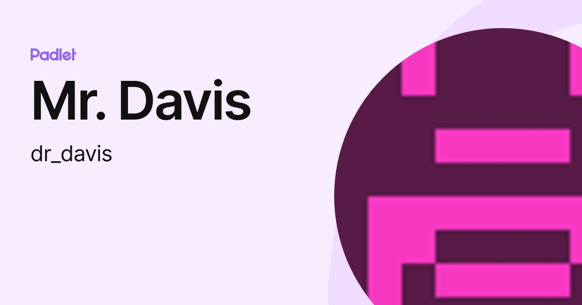 Mr. Davis (dr_davis) profile | Padlet