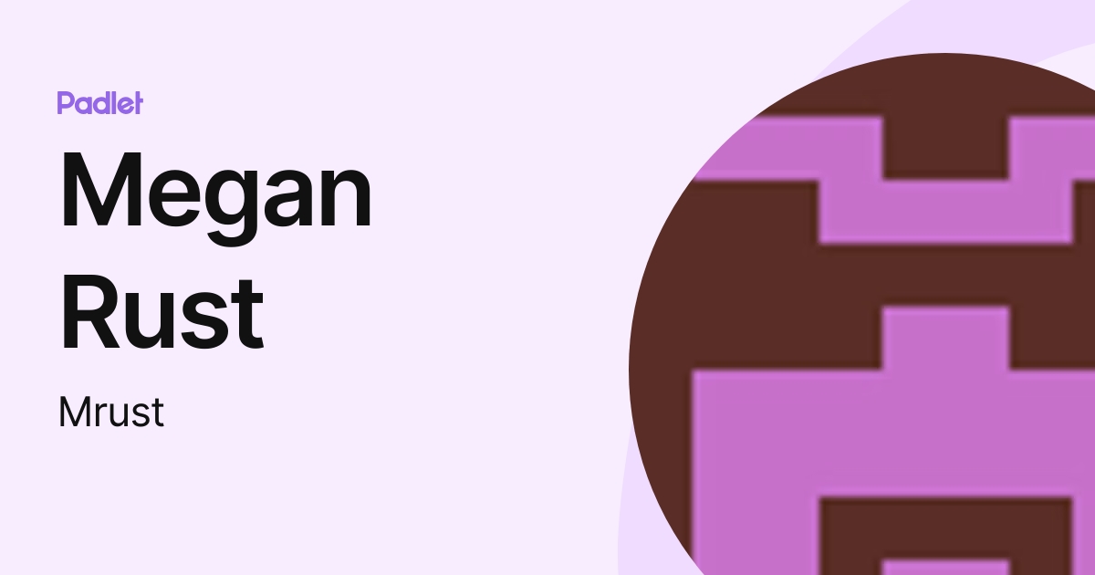 Megan Rust (Mrust) profile | Padlet