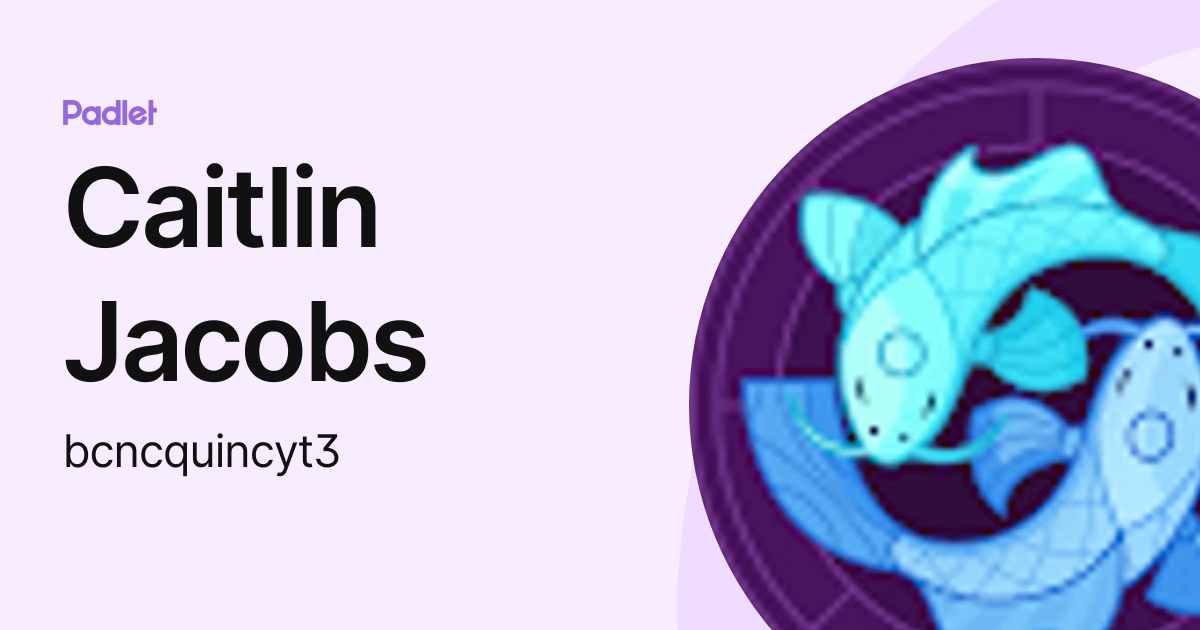Caitlin Jacobs (bcncquincyt3) profile | Padlet