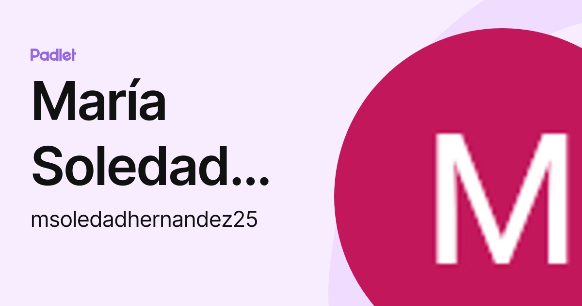 María Soledad Hernández (msoledadhernandez25) perfil | Padlet