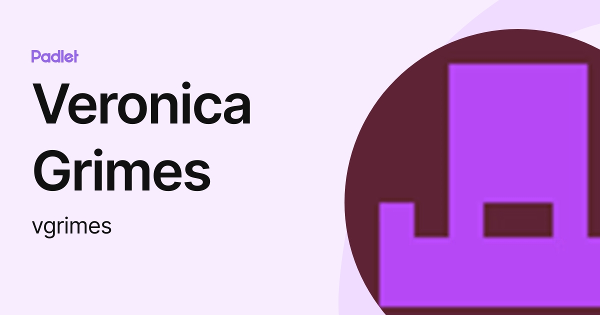 Veronica Grimes (vgrimes) profile | Padlet