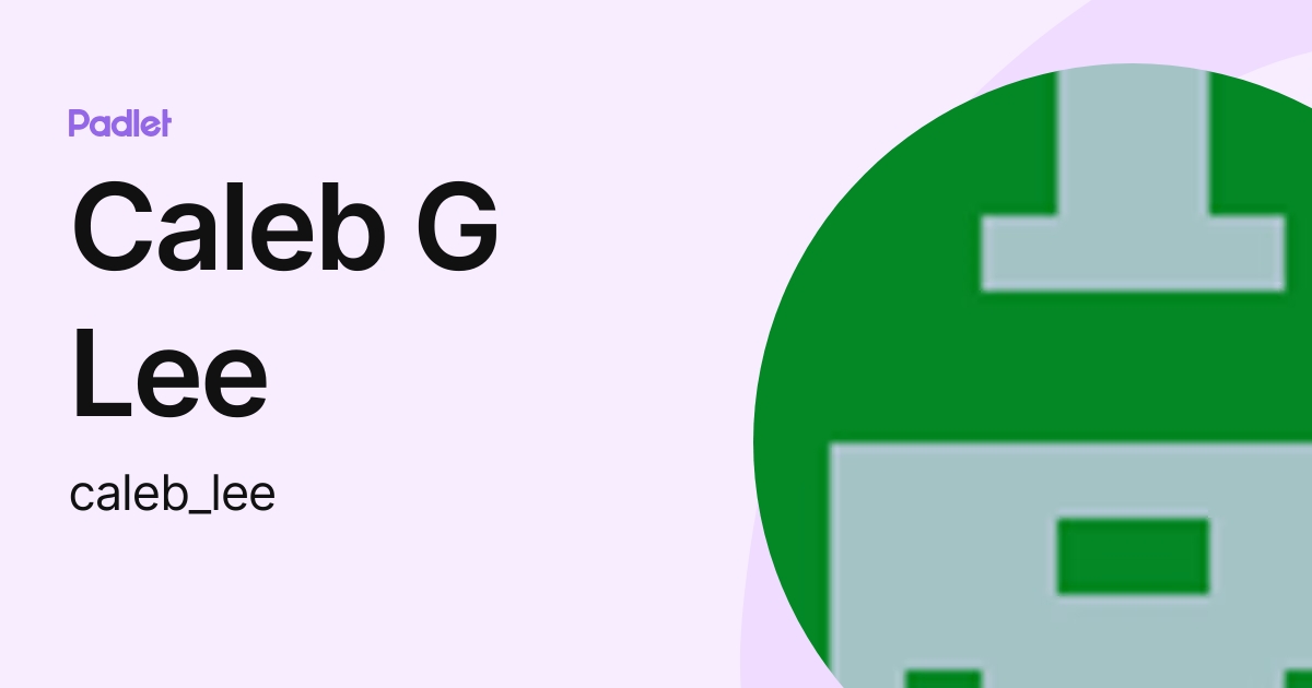 Caleb G Lee (caleb_lee) profile | Padlet