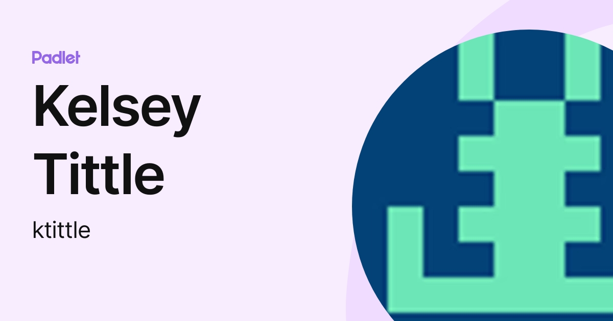 Kelsey Tittle (ktittle) profile | Padlet