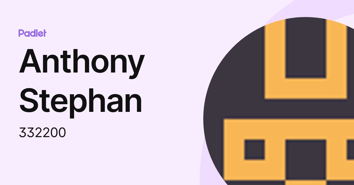 Anthony Stephan (332200) profile | Padlet