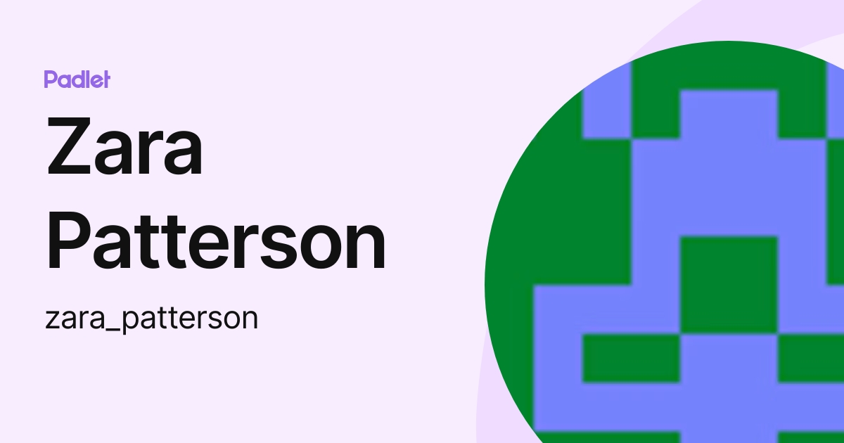 Zara Patterson (zara_patterson) profile | Padlet
