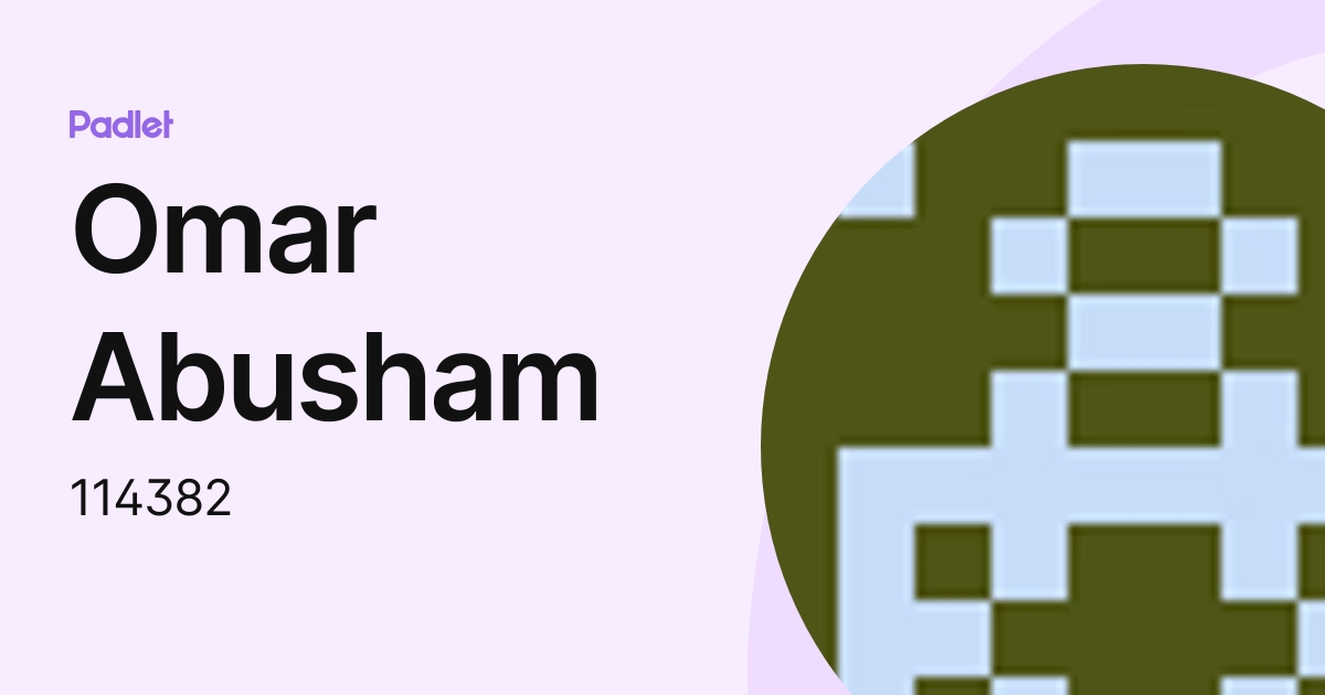 Omar Abusham (114382) profile | Padlet