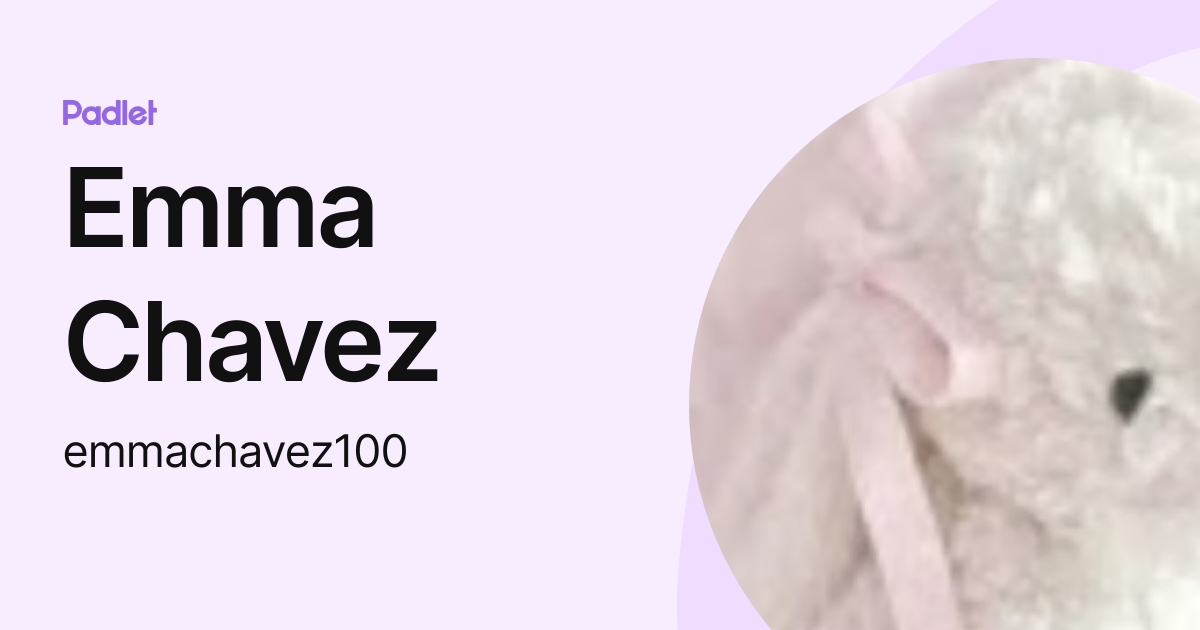 Emma Chavez (emmachavez100) profile | Padlet