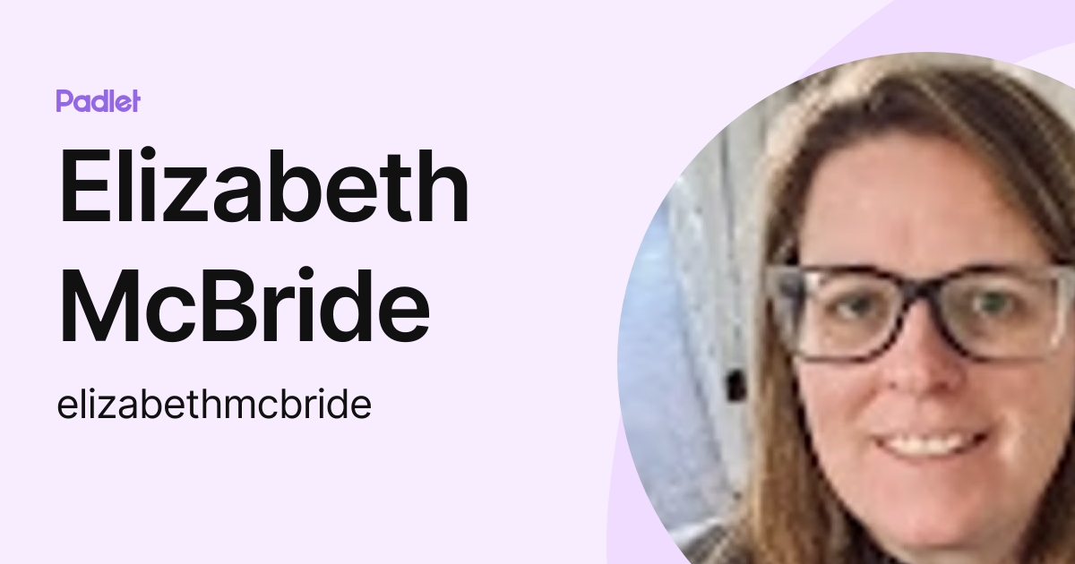 Elizabeth McBride (elizabethmcbride) profile | Padlet