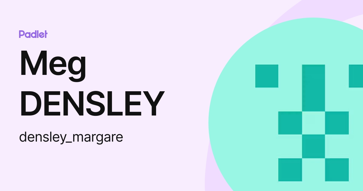 Meg DENSLEY (densley_margare) profile | Padlet