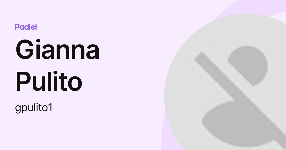 Gianna Pulito (gpulito1) profile | Padlet