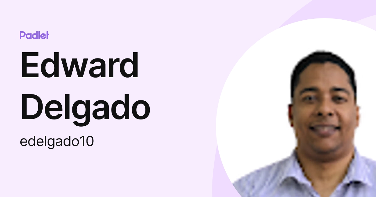 Edward Delgado (edelgado10) profile | Padlet