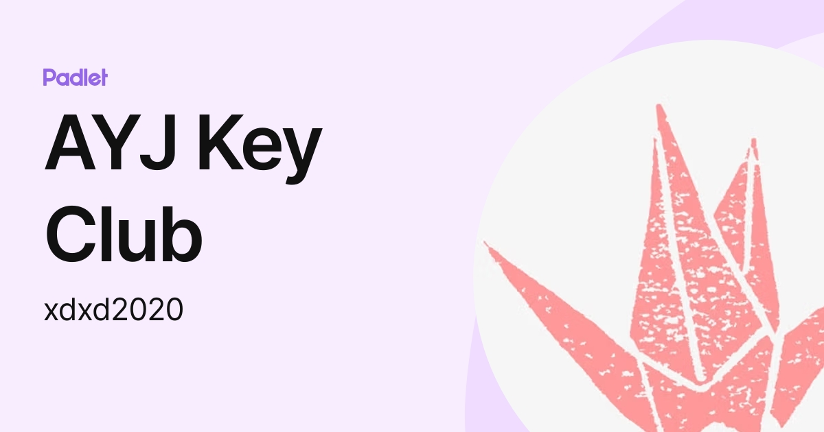 AYJ Key Club (xdxd2020) profile | Padlet