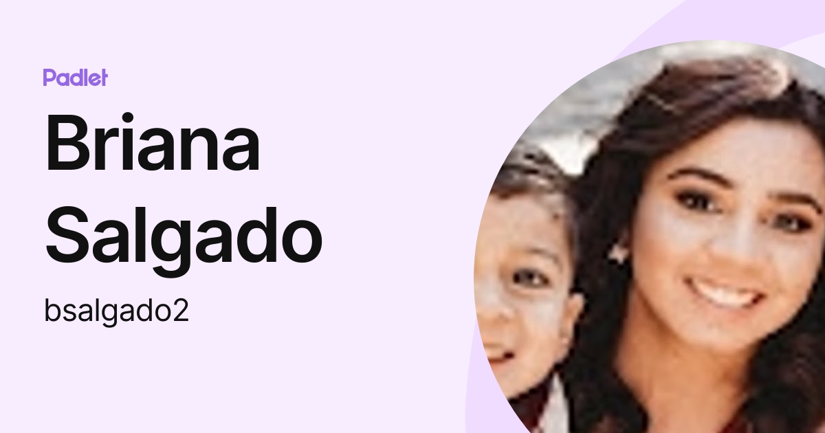 Briana Salgado (bsalgado2) profile | Padlet