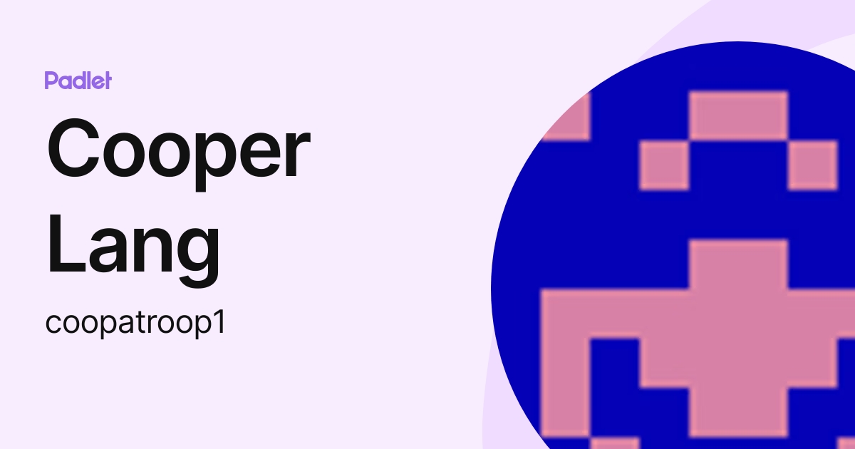 Cooper Lang (coopatroop1) profile | Padlet