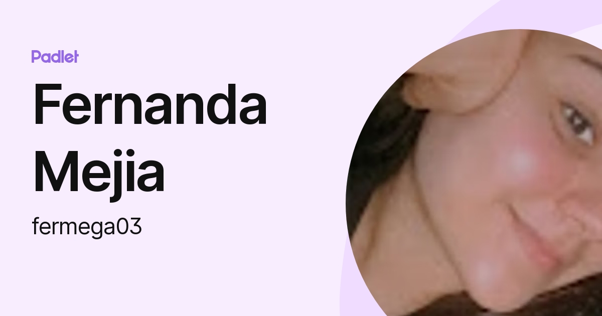 Fernanda Mejia (fermega03) profile | Padlet