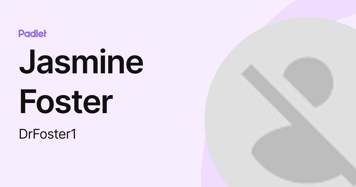 Jasmine Foster (DrFoster1) profile | Padlet