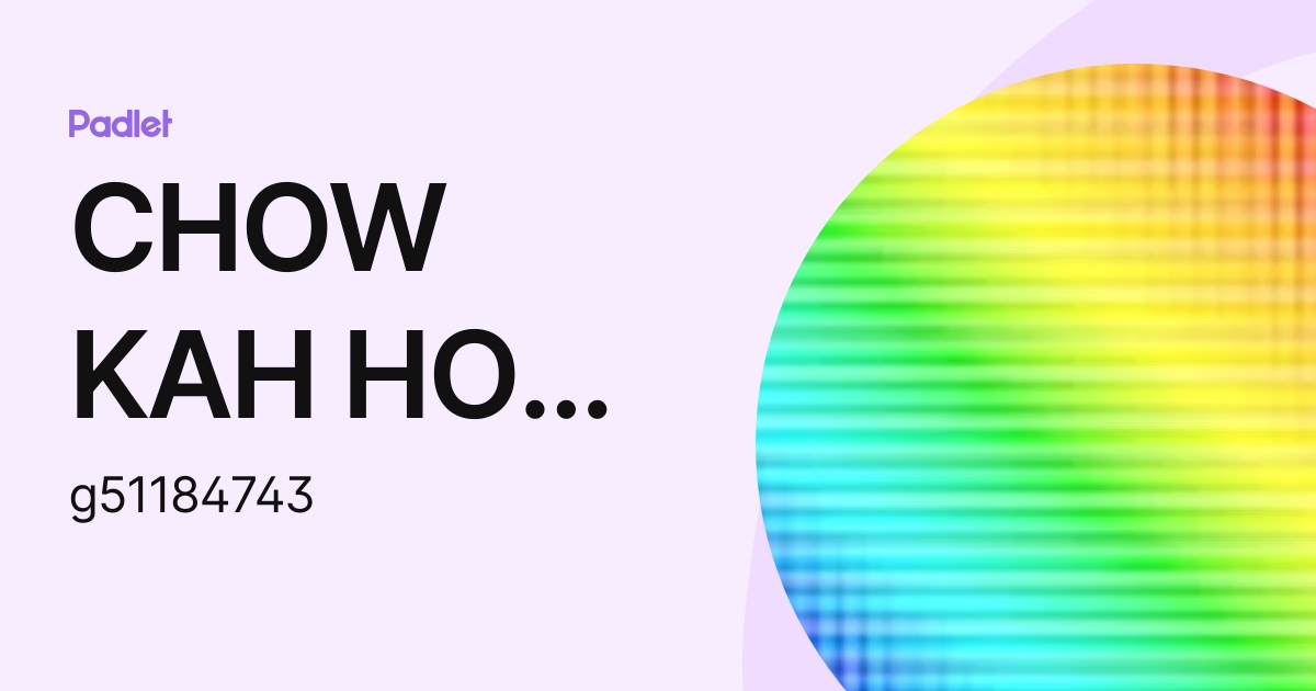 CHOW KAH HOE Moe (g51184743) profile | Padlet