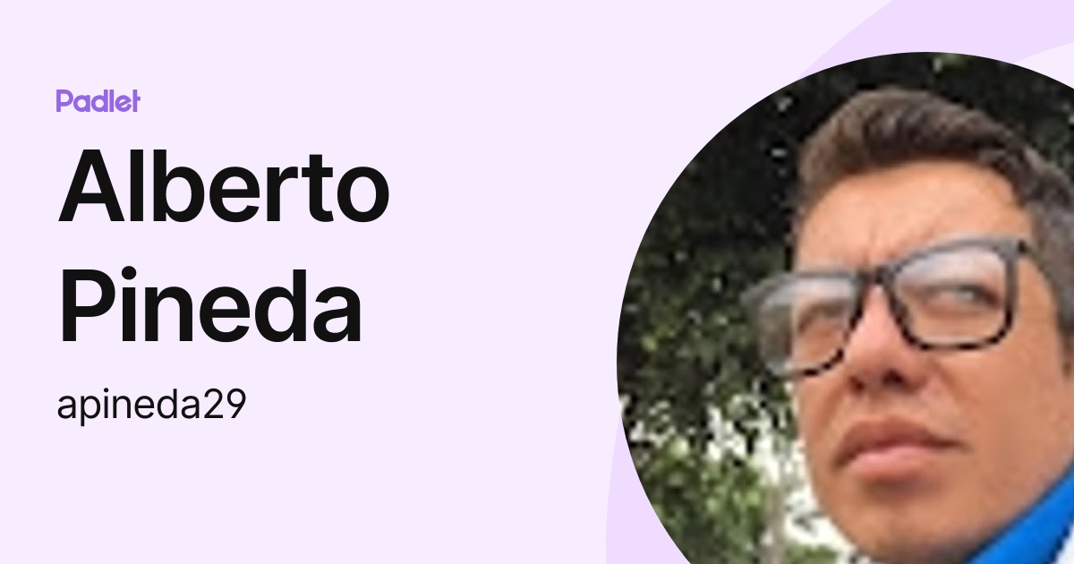 Alberto Pineda (apineda29) profile | Padlet