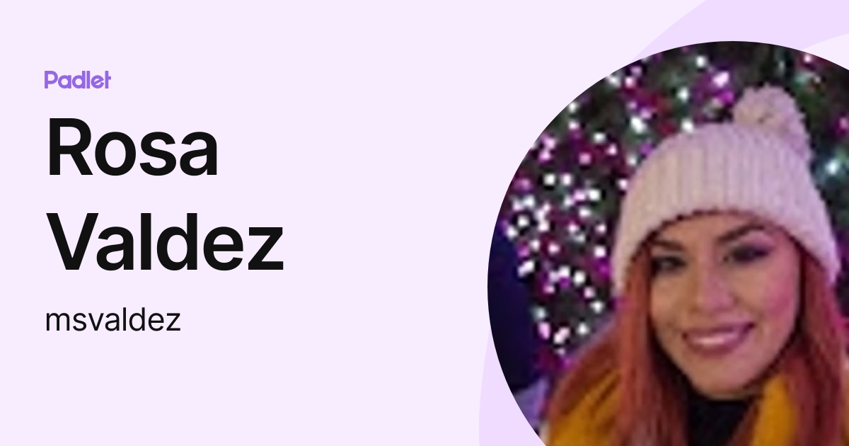 Rosa Valdez (msvaldez) profile | Padlet