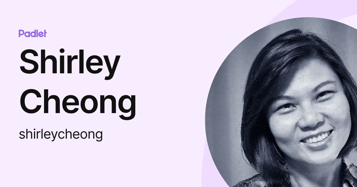 Shirley Cheong (shirleycheong) profile | Padlet