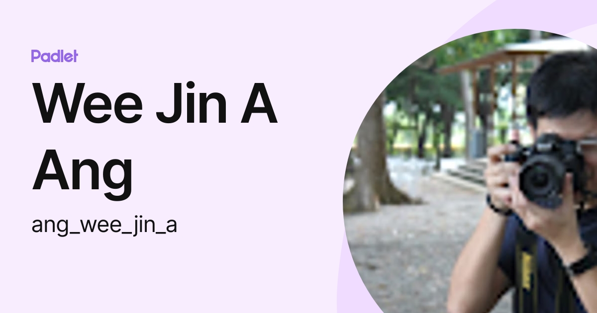 Wee Jin A Ang (ang_wee_jin_a) profile | Padlet