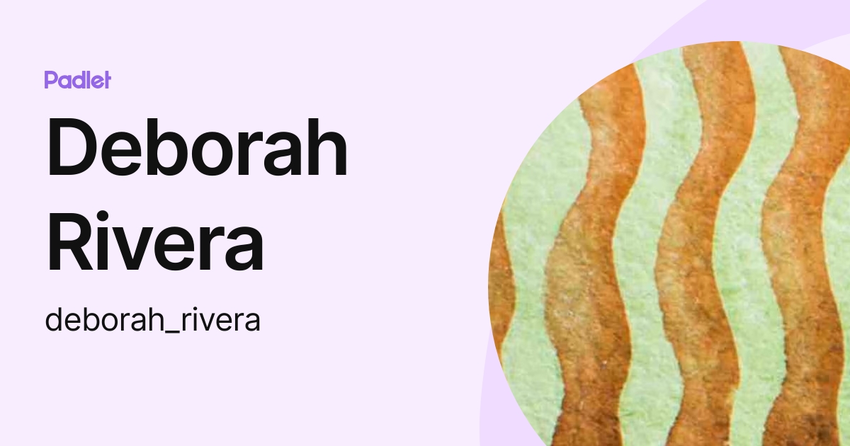 Deborah Rivera (deborah_rivera) profile | Padlet