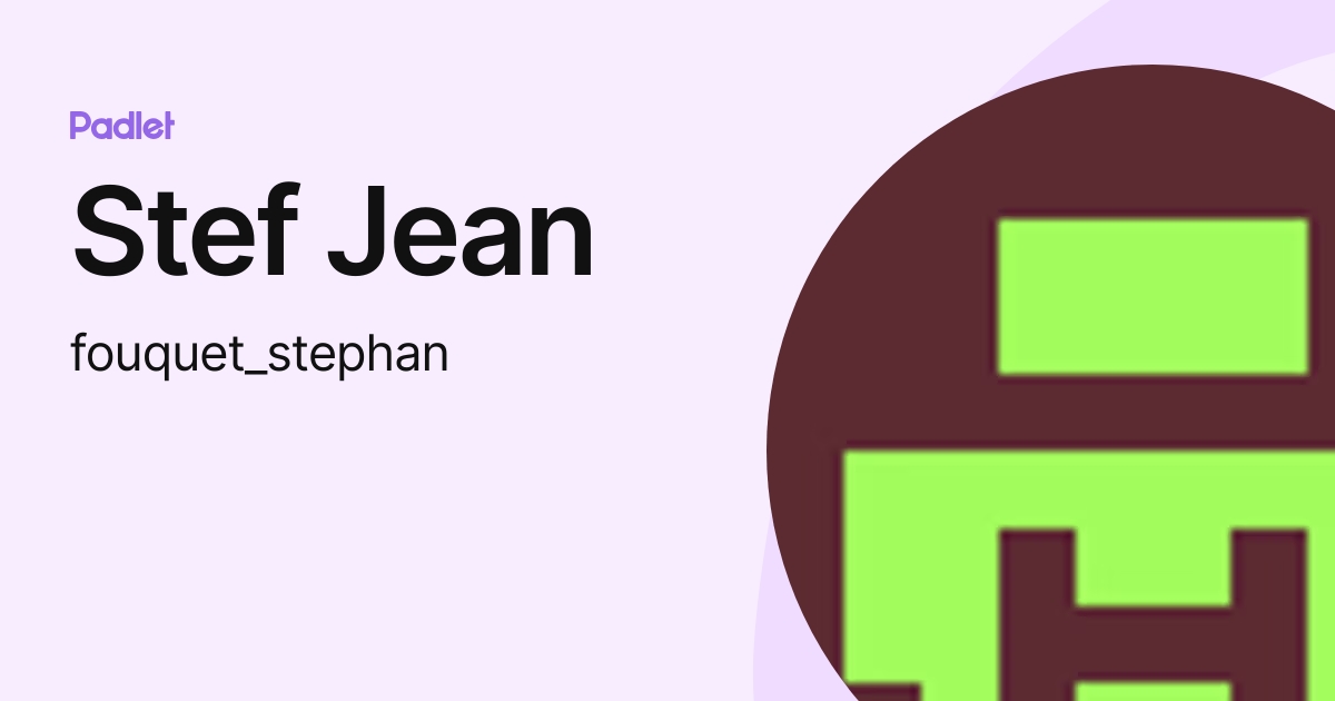 Stef Jean (fouquet_stephan) profile | Padlet