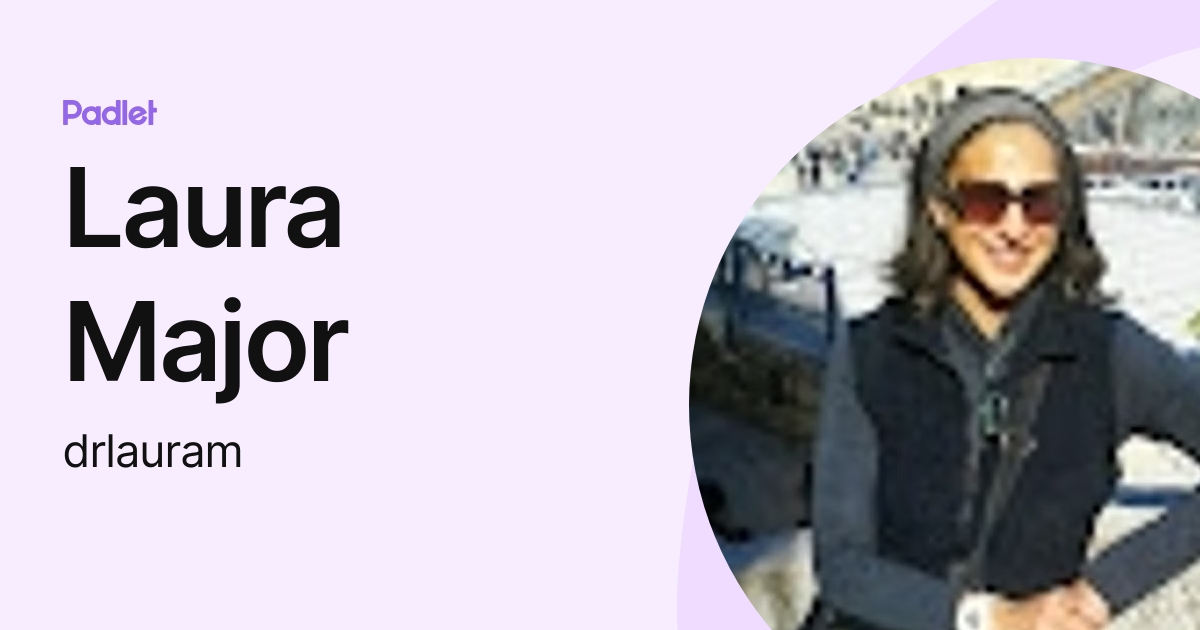 Laura Major (drlauram) profile | Padlet